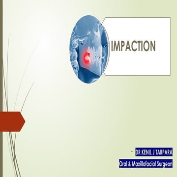 IMPACTION - Oral Surgery by Dr. Kenil Tarpara.pptx