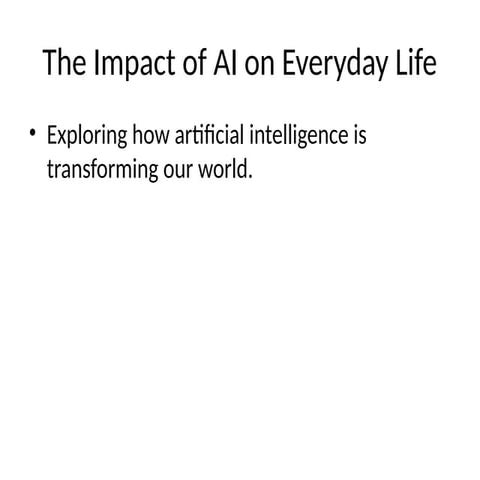 Impact_of_AI_on_Everyday_Life and more.pptx