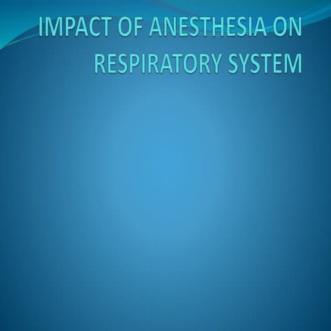 Impact of anesthesia on respiratory system | PPTX
