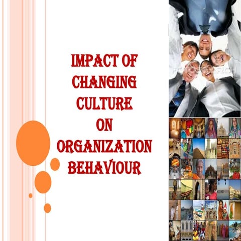 Impact of changing culture on organization behaviour | PPTX