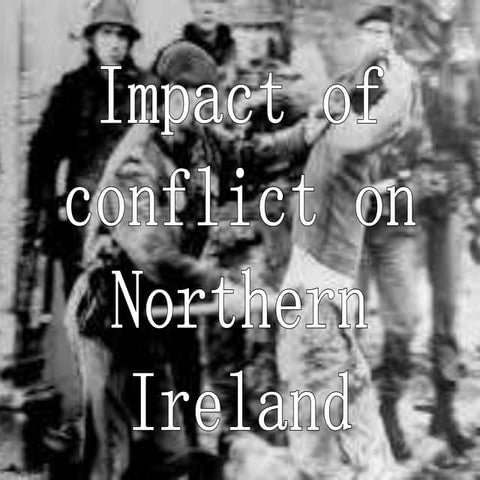 Upper Secondary Social Studies-Impact of conflict on northern ireland | PPT