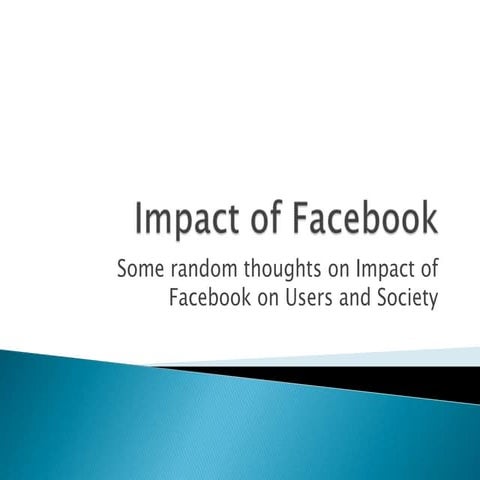 Impact of facebook | PPTX | Social Networking | Internet