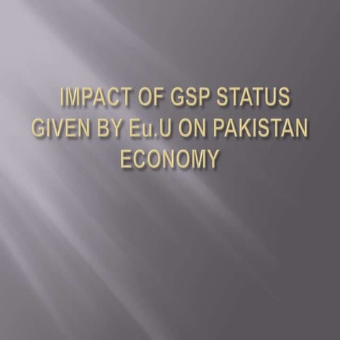Impact of GSP plus status given by European union, on Pakistan | PPT