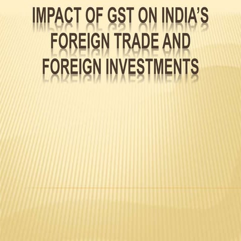 Impact of GST on Foreign Trade and Foreign Investment.pptx
