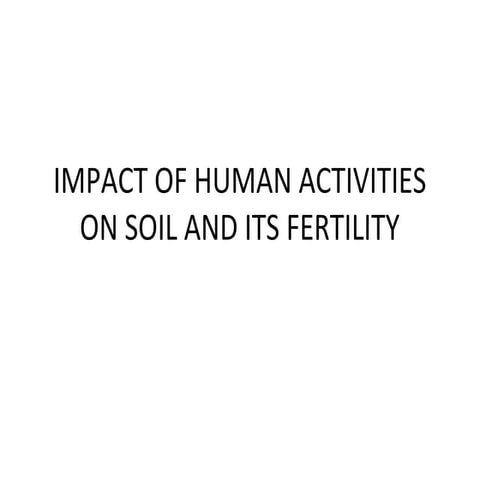 Impact of human activities on soil | PPT