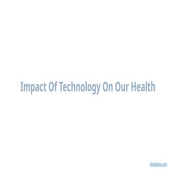The impact of Technology and Health.pptx