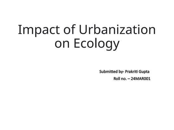 Impact of urbanization on loss of biodiversity | PPTX