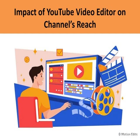 Impact of YouTube Video Editor on Channel’s Reach.pptx
