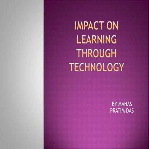 IMPACT ON LEARNING THROUGH TECHNOLOGY.pptx