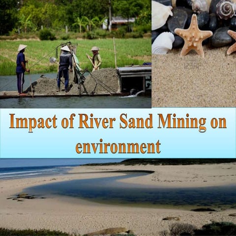 Impact of river sand mining on environment by Dulanjali M. Wijethilake ...