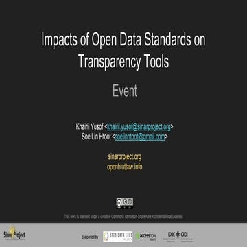Impacts of Open Data Standards on Transparency Tools - Khairil Yusof (Sinar Project) and Soe Lin ...