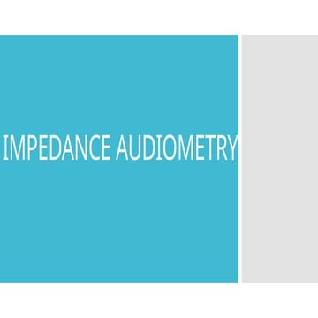 impedance Audiometry impedance Audiometry | PPTX