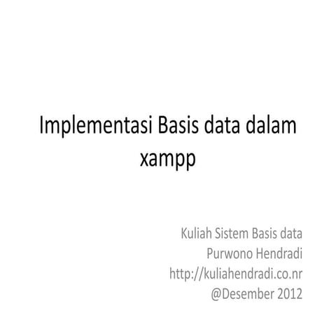 Implementasi basis data dalam xampp | PPTX