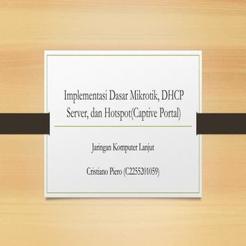 Implementasi Dasar Mikrotik Dhcp Server Dan Hotspot Captive Portal Pptx