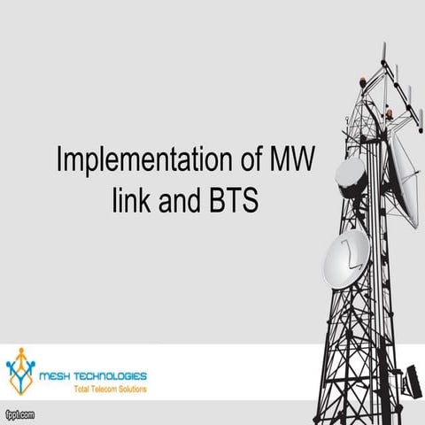 Implementation of-mw-link-and-bts | PPT | Technology & Computing