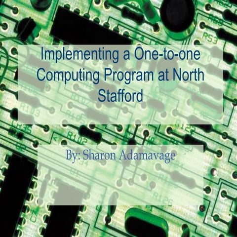 Implementing a one to-one computing program at north stafford sharon adamavage | PPTX