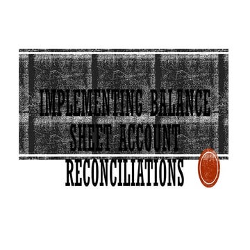 Implementing Balance Sheet Account Reconciliations.pptx
