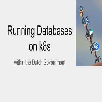 Implementing Data And Databases On K8s Within The Dutch Government Ppt