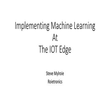 Implementing machine learnng at the iot edge | PPT