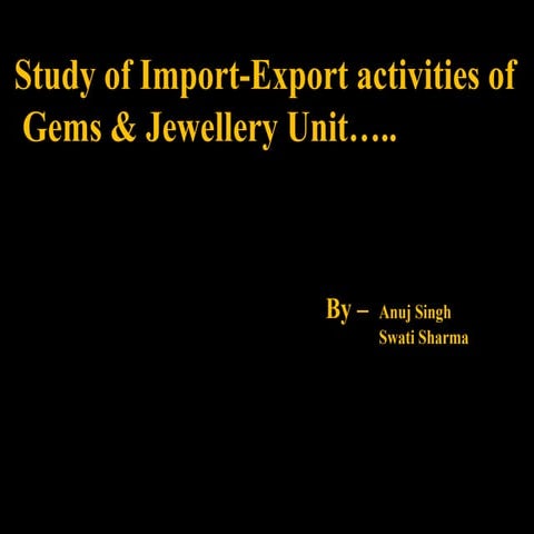 Import export activities of gems & jewellery unit | PPT