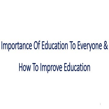 Importance of education to everyone & how to improve education | PPTX