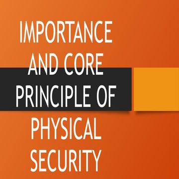 IMPORTANCE AND CORE PRINCIPLE OF PHYSICAL SECURITY.pptx
