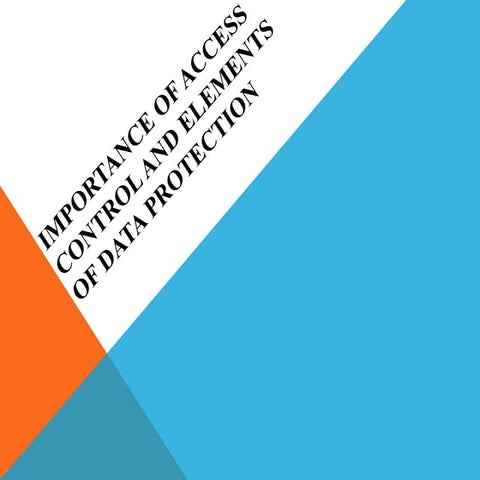 Importance of Access Control and Elements of Data Protection | PPTX