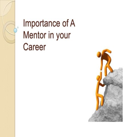 Importance of a mentor in your career | PPTX | Career Advice | Careers