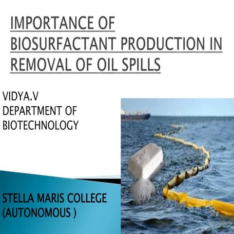 Importance of biosurfactant production in removal of oil | PPTX