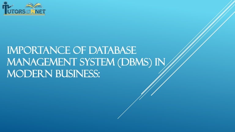 Importance of database management system (dbms) in modern business Importance of database management system (dbms) in modern business