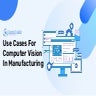 Use Cases For Computer Vision In Manufacturing | PPT