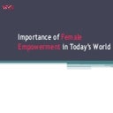 Importance of Female Empowerment in Today’s World.pptx