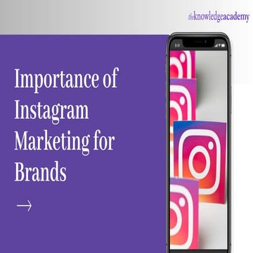 Importance of Instagram Marketing for Brands | The Knowledge Academy | PDF