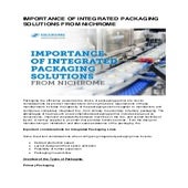 Importance of Integrated Packaging Solutions from Nichrome.pdf