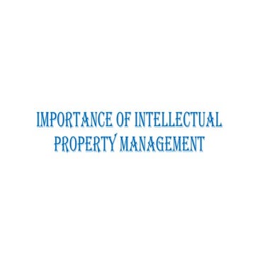 IMPORTANCE OF INTELLECTUAL PROPERTY MANAGEMENT.pptx