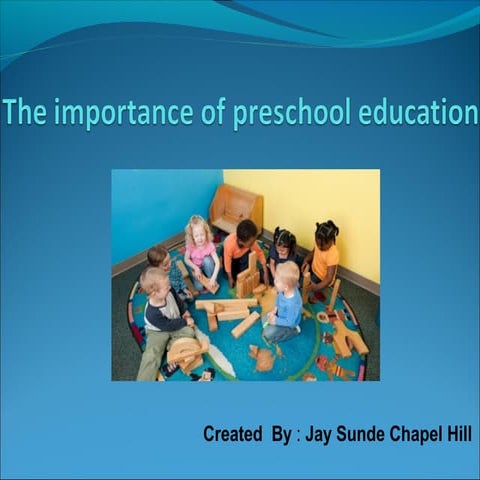 Jay Sunde Chapel Hill | Importance of Preschool Education | PPT
