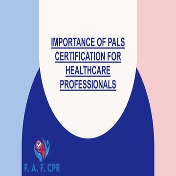 Importance Of PALS Certification For Healthcare Professionals document.pptx