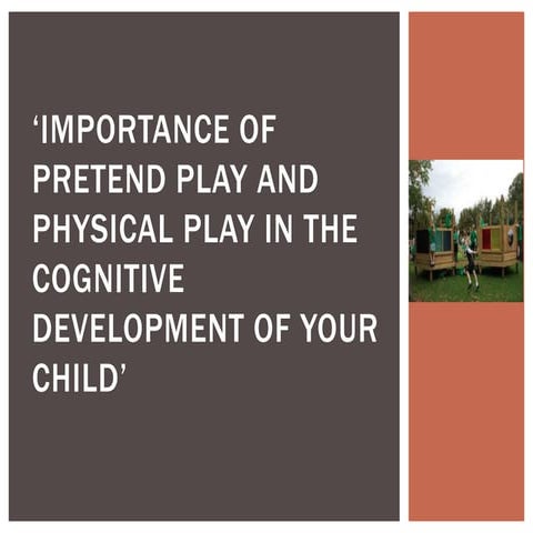 Importance of pretend play and physical play in.pptx