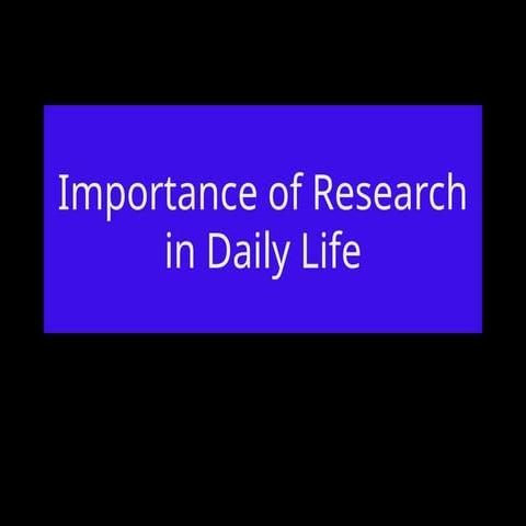 Importance of Qualitative Research in Daily Life | PPTX