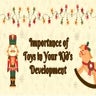 Importance of Toys in Your Kid’s Development | PPTX