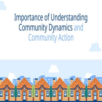 Importance of Understanding Community Dynamics and Community Action.pptx