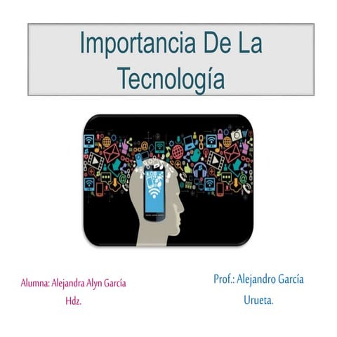 Importancia de la tecnología :) | PPTX