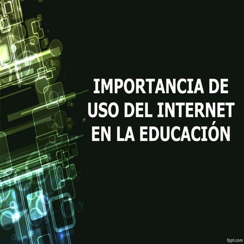 Importancia del internet en la educacion | PPT