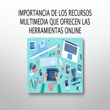 Importancia de los recursos multimedia que ofrecen las trabajo 3 unidad ...