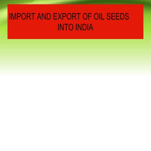 Import and export of oil seeds into india | PPTX