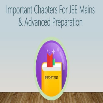 Important Chapters for JEE Mains & Advanced Preparation | PPT