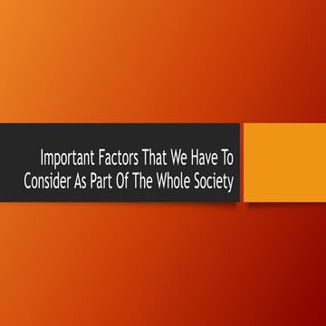 Important Factors That We Have To Consider As Part Of The Whole Society ...