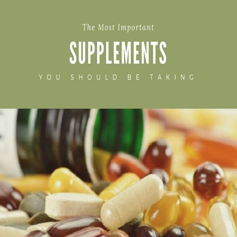 The Most Important Supplements You Should be Taking | PPT