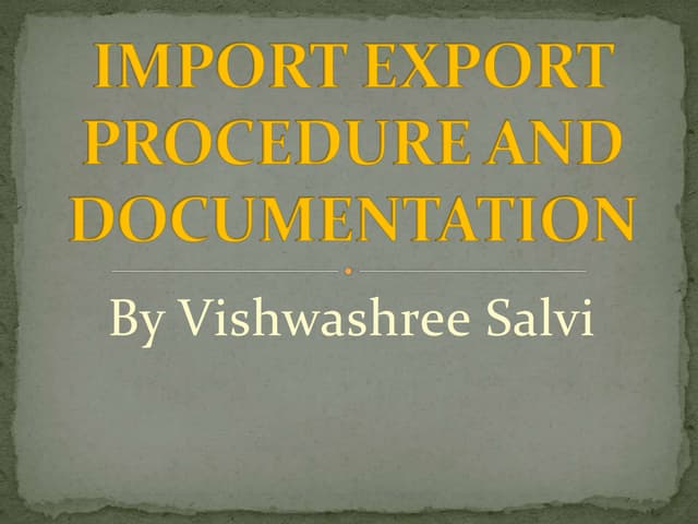 Import Export Procedure And Documentation | Ppt