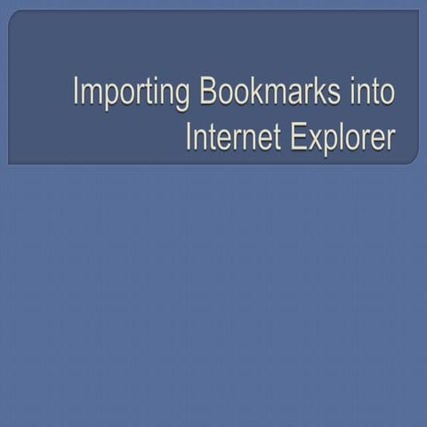 Importing bookmarks into internet explorer | PPTX